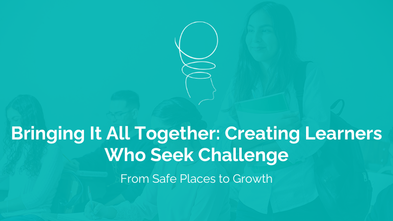 Bringing It All Together: Creating Learners Who Seek Challenge - James ...