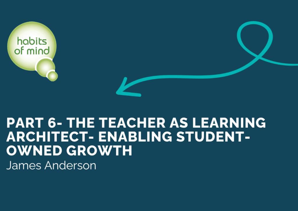 Part 6- The Teacher as Learning Architect- Enabling Student-Owned ...
